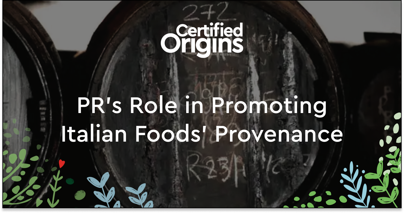 Certified Origins - PR’s Role in Promoting Italian Foods’ Provenance